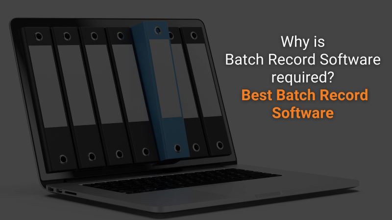 Why is Batch Record Software required - ProcessXE